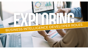 BI Developer: Roles, Responsibilities, Skills, How To Become?
