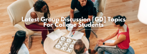 40+ Group Discussion [GD] Topics For Students - With Answers