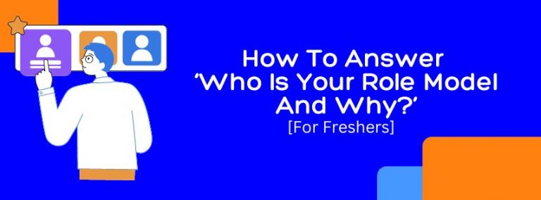 How To Answer ‘Who Is Your Role Model And Why?’ - Sample Answers