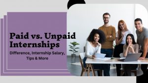 Paid vs Unpaid Internships in India: Meaning, Difference, Salary, Tips