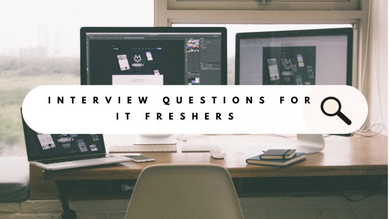 Interview Questions for IT Freshers: Basic, HR, Technical Questions