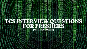 TCS Interview Questions for Freshers TCS Recruitment Process