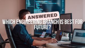 Which Engineering Branch is Best for Future? - Salary, Demand Guide